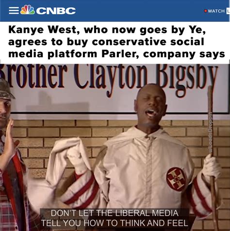 Ye Going Full Clayton Bigsby Rpoliticalhumor