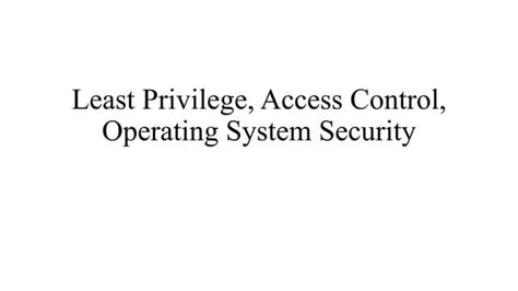 Least Privilege Access Control Operating System Security Pptx
