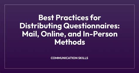 Best Practices For Distributing Questionnaires Mail Online And In