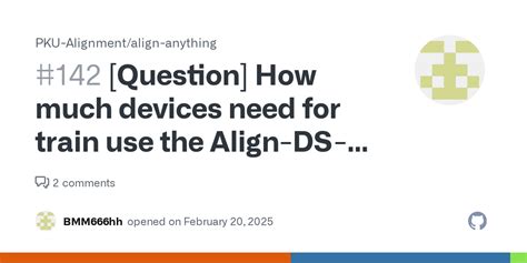 Question How Much Devices Need For Train Use The Align Ds V · Issue 142 · Pku Alignment
