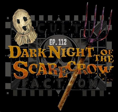 Cult Faction Podcast Ep 112 Dark Night Of Scarecrow 1981 Cult Faction