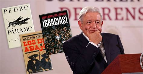 Amlo El Más Lector Estos Son Todos Los Libros Que El Presidente Ha