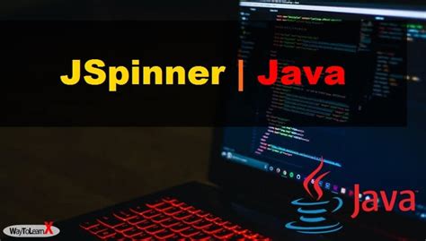 JSpinner Java Swing WayToLearnX