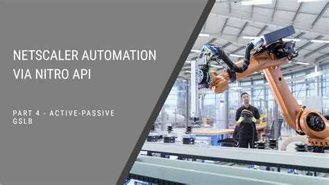 Netscaler Automation Via Nitro Api Part 4 Active Passive Gslb