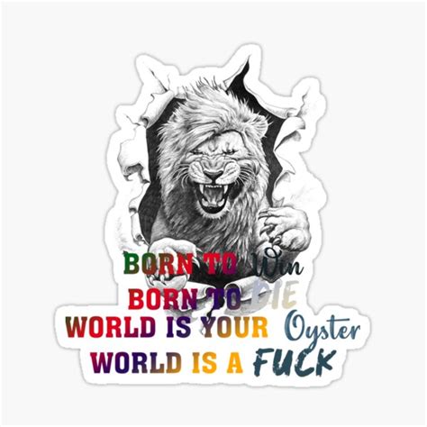 Born To Die To Win World Is A Fuck World A Your Oyster Sticker For