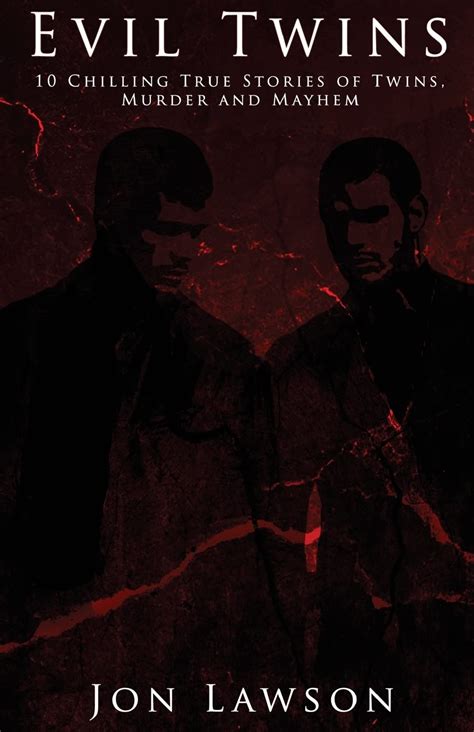 Evil Twins 10 Chilling True Stories Of Twins Murder And Mayhem