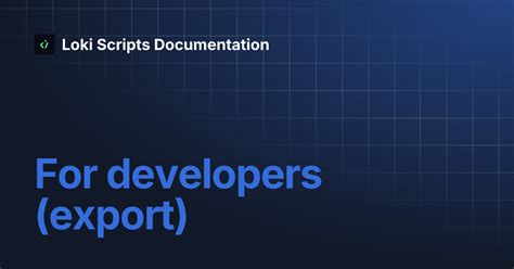 For Developers Export Loki Scripts Documentation