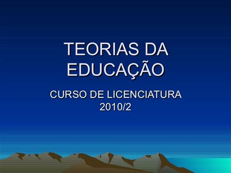 Teorias Da Educação