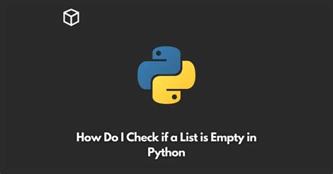 How Do I Check If A List Is Empty In Python Programming Cube