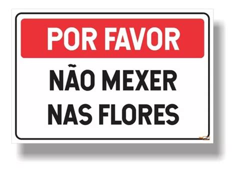 Placa Aviso Favor Não Mexer Nas Flores 30x20cm Pvc Parcelamento sem juros