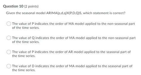 Solved Given The Seasonal Model Arima P D Q X P D Q S Which