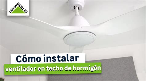 Cómo instalar un ventilador en un techo de hormigón LEROY MERLIN