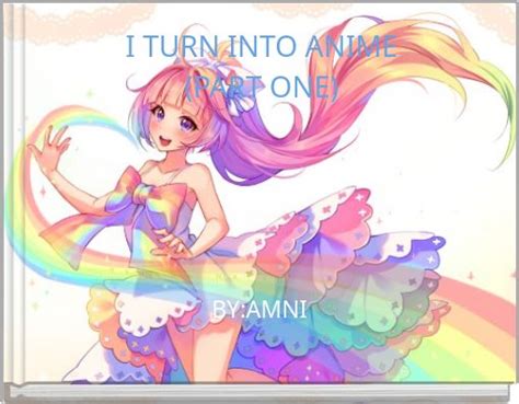 I Turn Into Anime Part One Free Stories Online Create Books For
