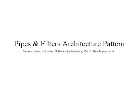 Pipes Filters Architecture Pattern Source Patternoriented Software