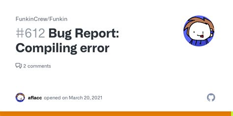 Bug Report Compiling Error · Issue 612 · Funkincrewfunkin · Github