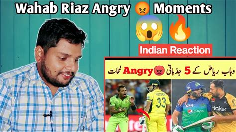 Indian Reaction On Wahab Riaz Top 5 Angry Moments Wahab Riaz Indian