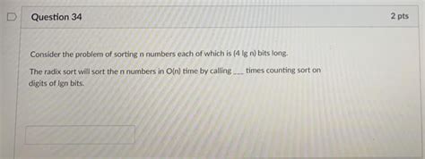 Solved Question 34 2 Pts Consider The Problem Of Sorting N