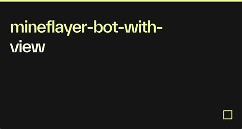 Mineflayer Bot With View Codesandbox