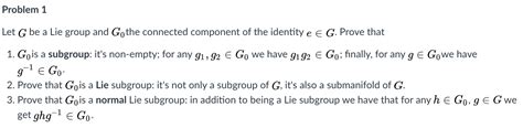 Solved Problem 1 Let G Be A Lie Group And Go The Connected Chegg Com