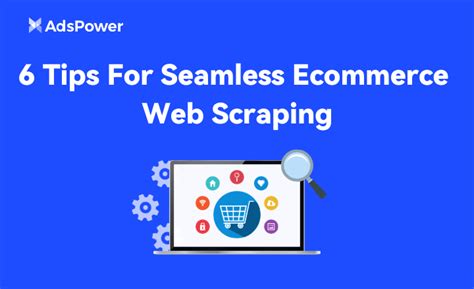 6 Tips For Seamless Ecommerce Web Scraping