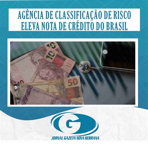 AgÊncia De ClassificaÇÃo De Risco Eleva Nota De CrÉdito Do Brasil