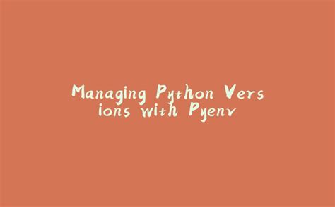 Managing Python Versions With Pyenv 拾光赋