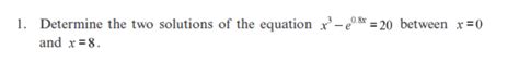 Solved 1 Determine The Two Solutions Of The Equation Chegg