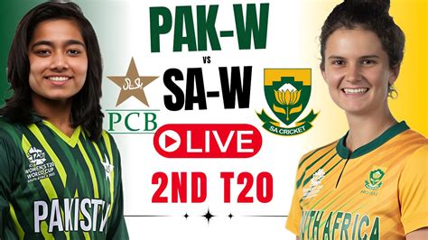 Pakistan Women Vs South Africa Women Live 2nd T20 Pakw Vs Saw Live