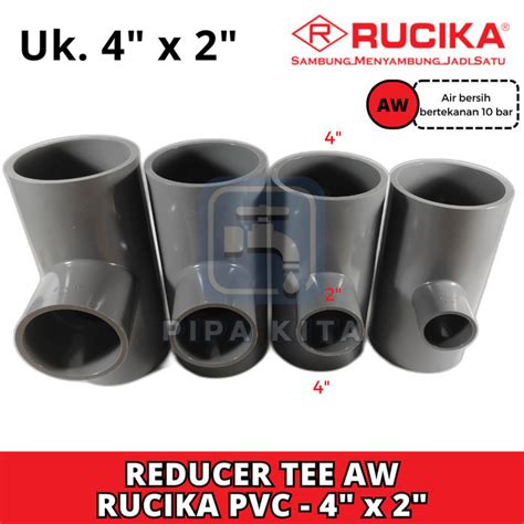 Tee Aw 4x2 Inch Rucika Pvc Verlop Tee Reducer Tee Ts Vlok Tee Shopee
