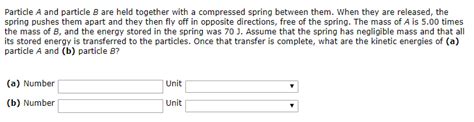 Solved Particle A And Particle B Are Held Together With A Chegg