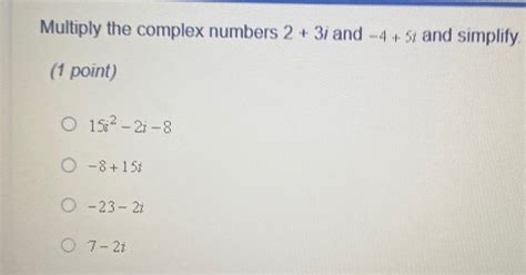 Solved Multiply The Complex Numbers 23i And 45i And