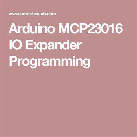 Arduino Mcp23016 Io Expander Programming Arduino Programming Microcontrollers