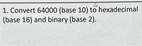 solved convert 64000 base 10 ﻿to hexadecimal base 16