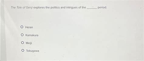 Solved The Tale Of Genji Explores The Politics And Intrigues Chegg