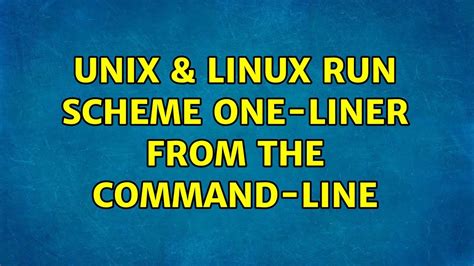 Unix And Linux Run Scheme One Liner From The Command Line Youtube