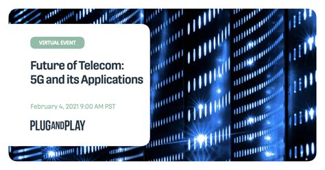 Future Of Telecom 5G And Its Applications Plug And Play Events Plug And Play Tech Center