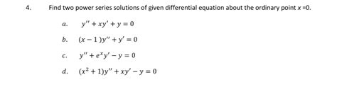 Solved 4 Find Two Power Series Solutions Of Given