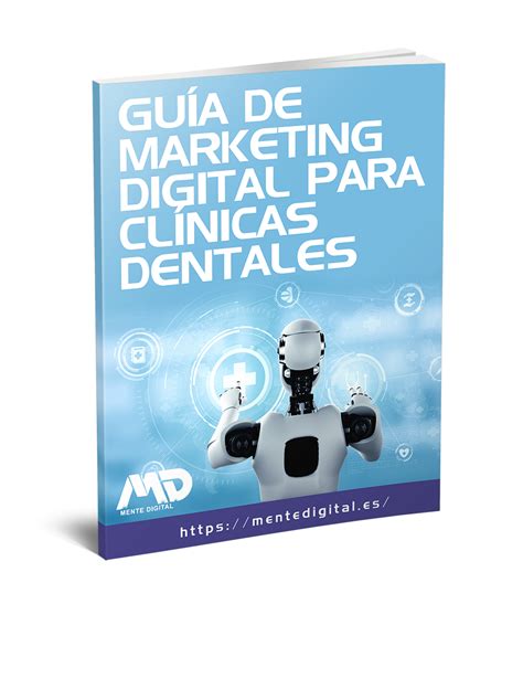 GUIA MARKETING DIGITAL CLINICA DENTAL Judith Sauch Agencia De Marketing Digital B B B C
