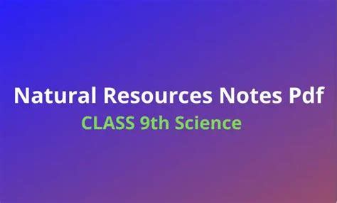 Natural Resources Class 9 Handwritten Notes Pdf Readaxis
