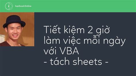 Hướng Dẫn Tách Dữ Liệu Từ 1 Sheet Ra Nhiều Sheets Với Vba Youtube