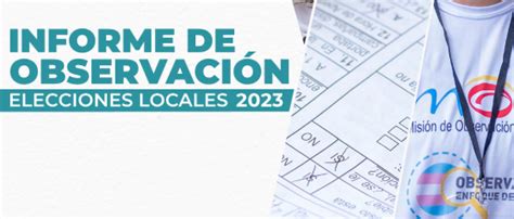 Informe Final De Observación Elecciones Locales 2023 Moe Misión