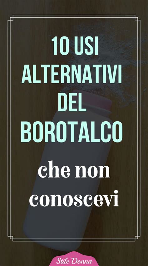 10 Usi Alternativi Del Borotalco Che Non Conoscevi Stile Donna