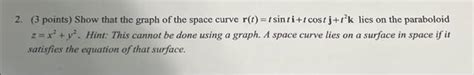 Solved 2 3 Points Show That The Graph Of The Space Curve Chegg Com