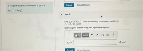 Solved Consider The Sublimation Of Iodine At C Find Chegg
