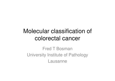 Ppt Molecular Classification Of Colorectal Cancer Fred T Bosman