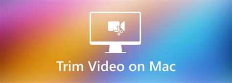 3 Easy Ways To Trim A Video On MacBook Quickly