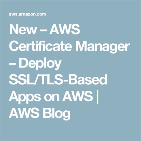 new aws certificate manager deploy ssl tls based apps on aws