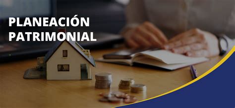 ¿cuándo Realizar Una Planeación Patrimonial