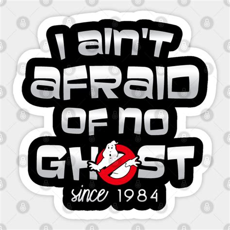 I Aint Afraid Of No Ghost Ghostbusters Sticker Teepublic