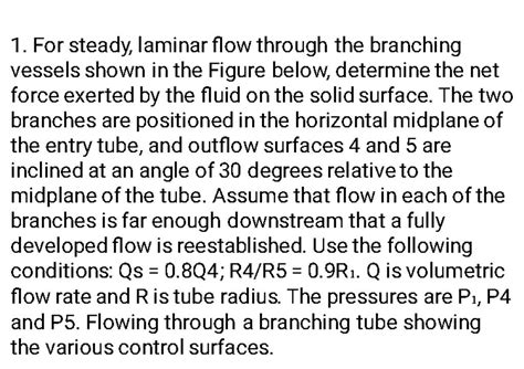 1 For Steady Laminar Flow Through The Branching Vessels Shown In The Fi